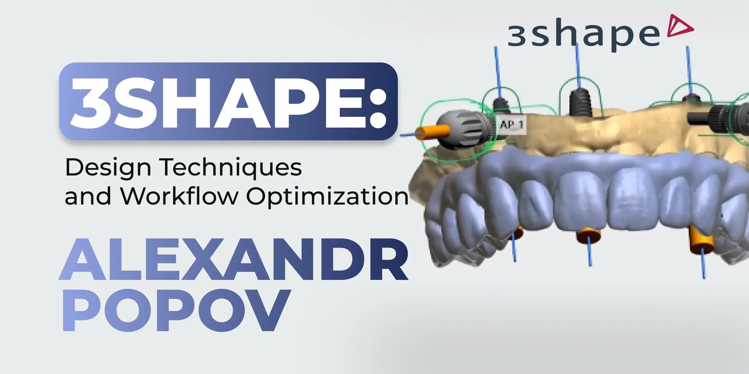 3Shape: Design Techniques and Workflow Optimization