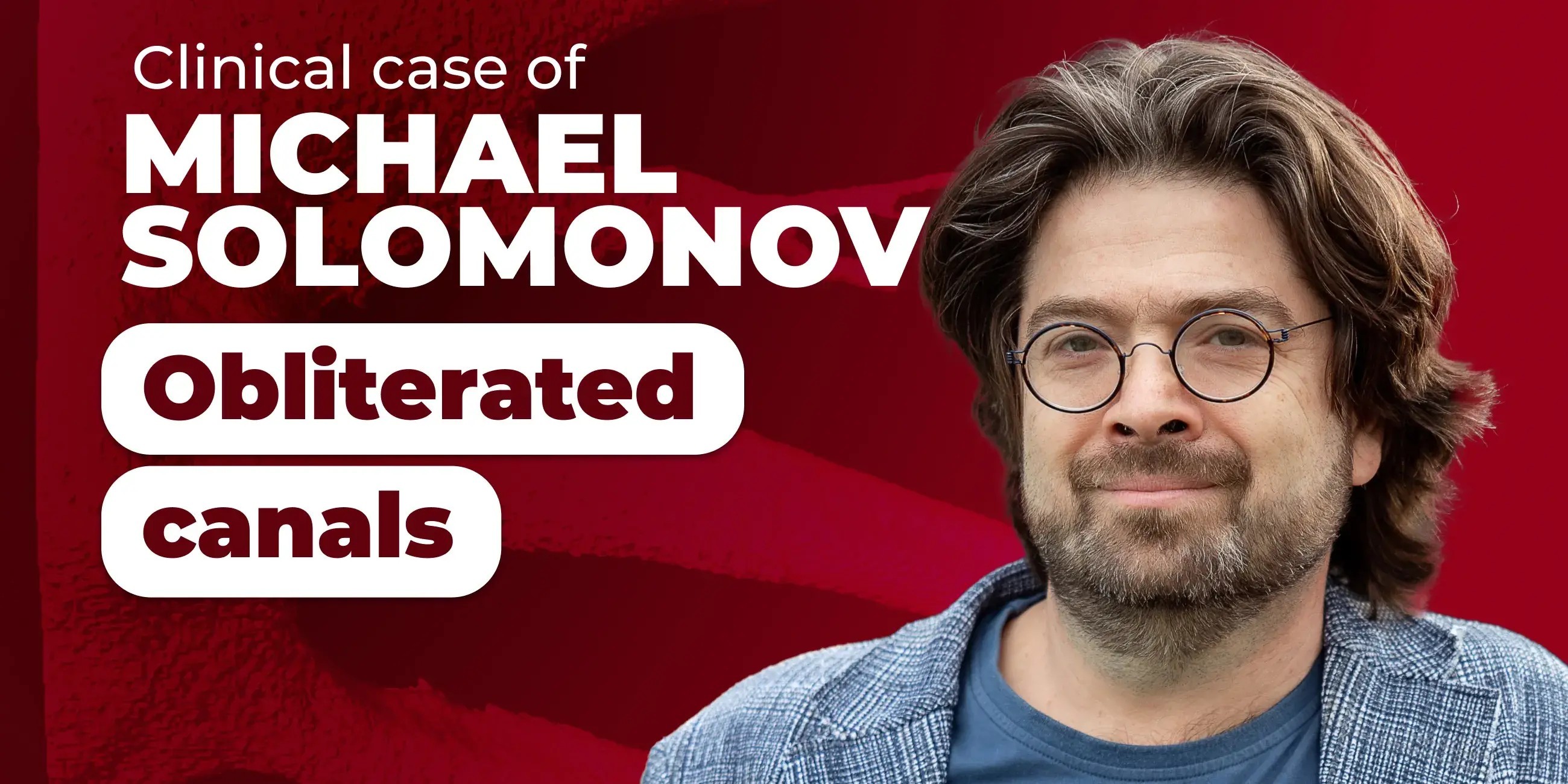 Clinical case of Michael Solomonov. Obliterated canals