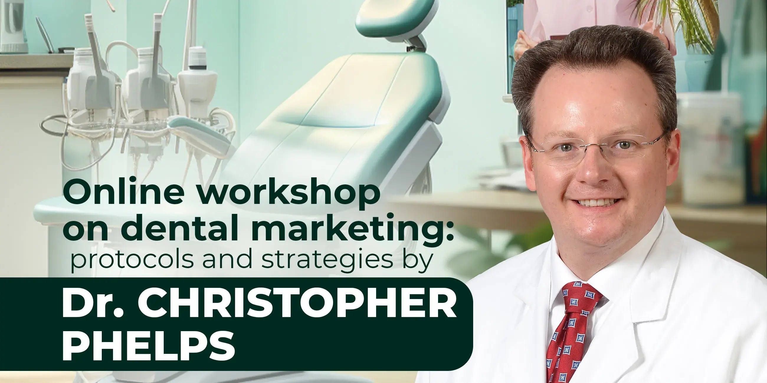 Online workshop on dental marketing: protocols and strategies by Dr. Christopher Phelps