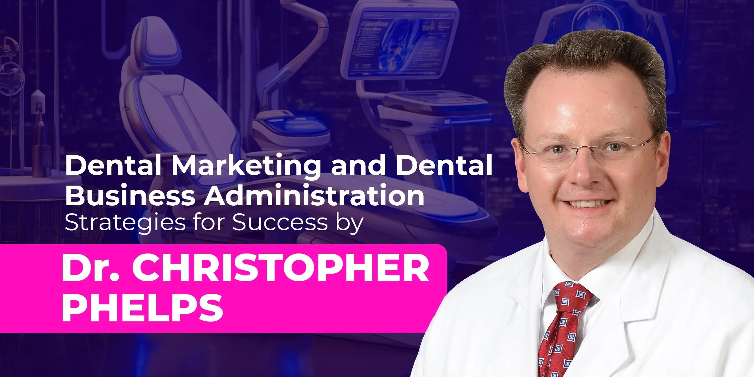 Dental Marketing and Dental Business Administration: Strategies for Success by Dr. Christopher ...