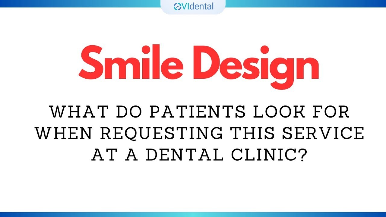 Smile design: What do Patients look for when requesting this service at ...