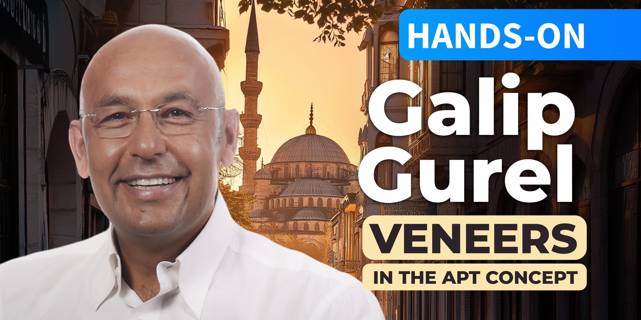 Veneers in the APT Concept: Hands-on Workshop with Dr Galip Gurel ...